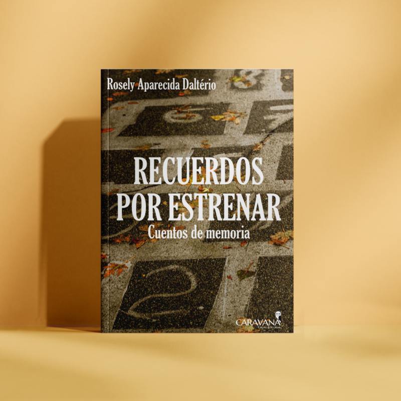 Recuerdos por estrenar – Cuentos de memoria - Caravana Grupo Editorial